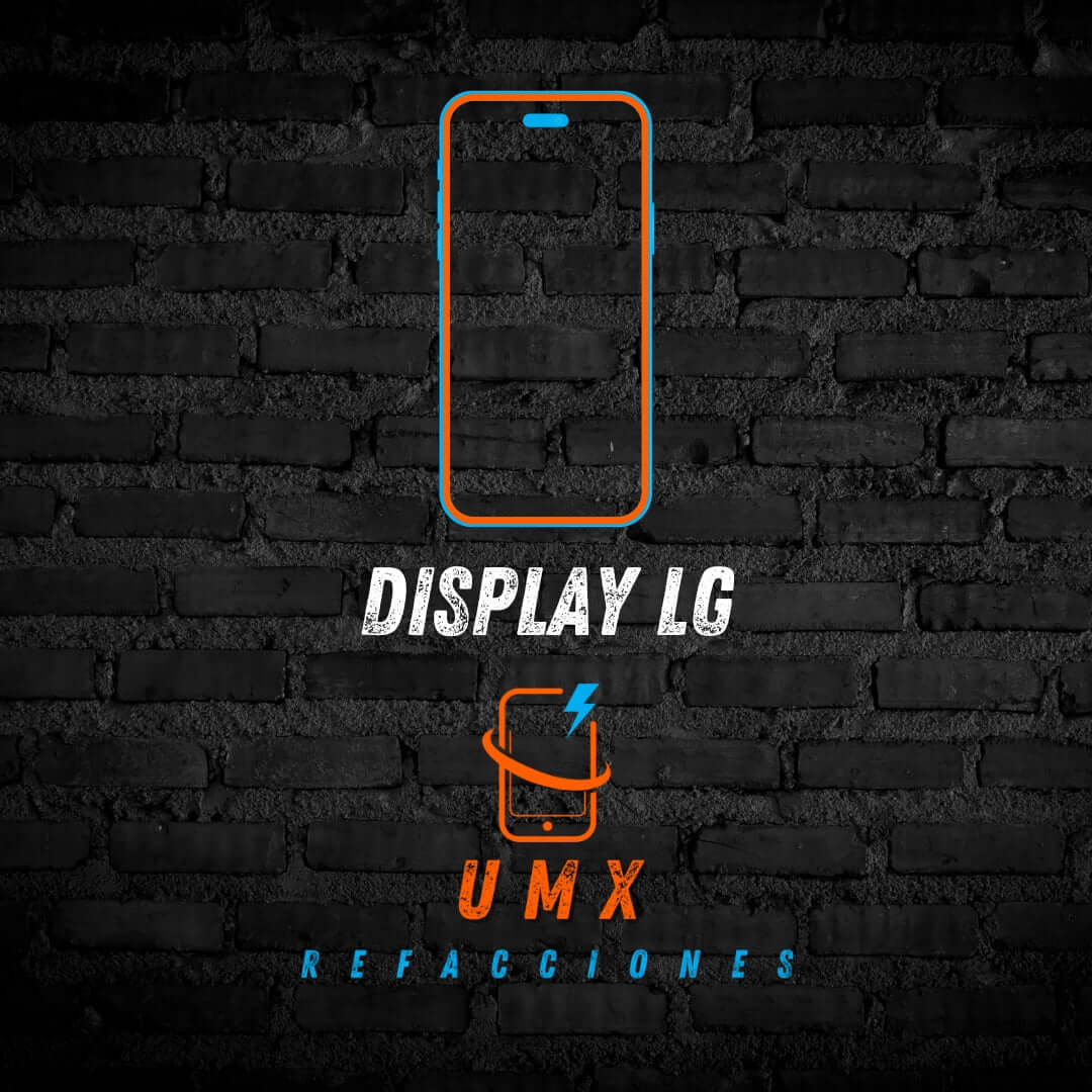 Display LG | Calidad Premium al Mayoreo – UMX Refacciones
